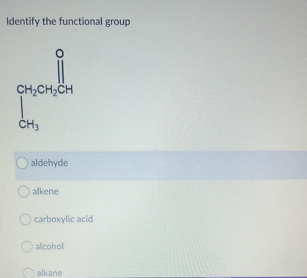 Solved Identify the functional group CH2CH2CH CH3 aldehyde | Chegg.com