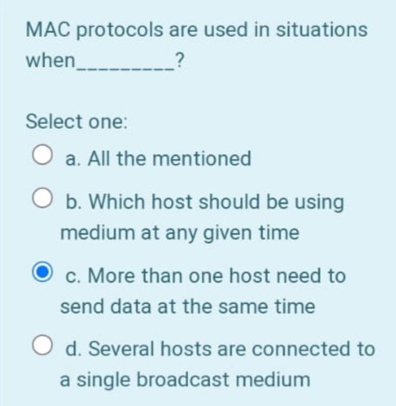 Solved MAC protocols are used in situations whenSelect | Chegg.com