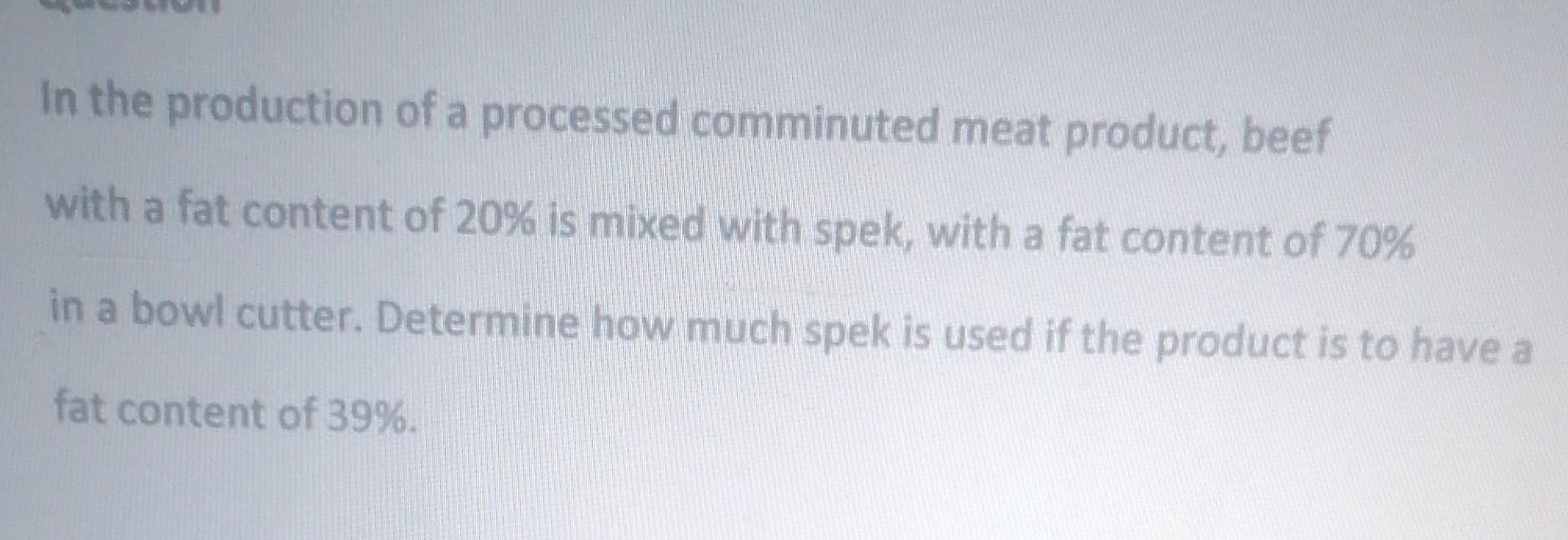 Solved In the production of a processed comminuted meat | Chegg.com