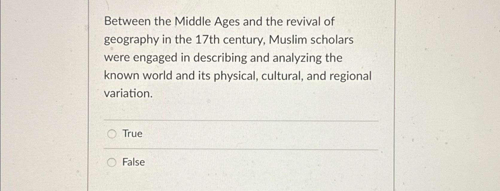 Solved Between the Middle Ages and the revival of geography | Chegg.com