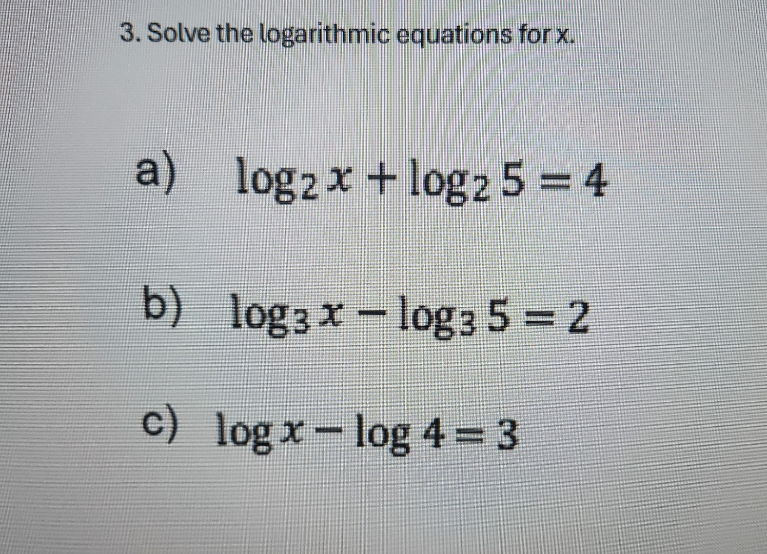 Solved Solve the logarithmic equations for | Chegg.com
