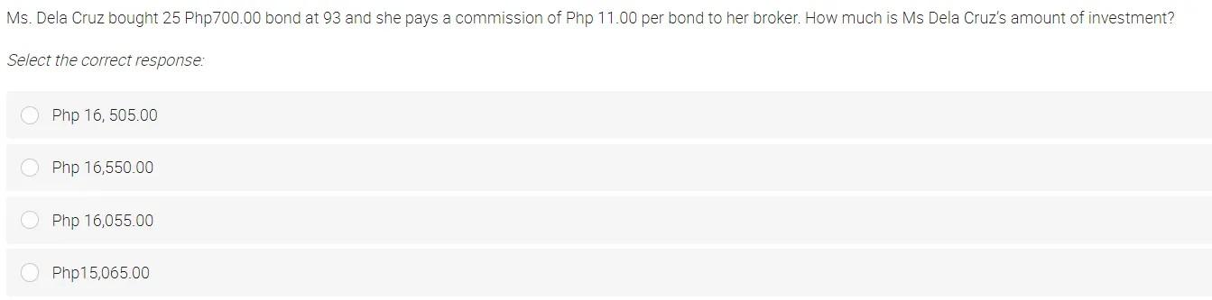 Solved Ms. Dela Cruz bought 25 Php 700.00 bond at 93 and she | Chegg.com
