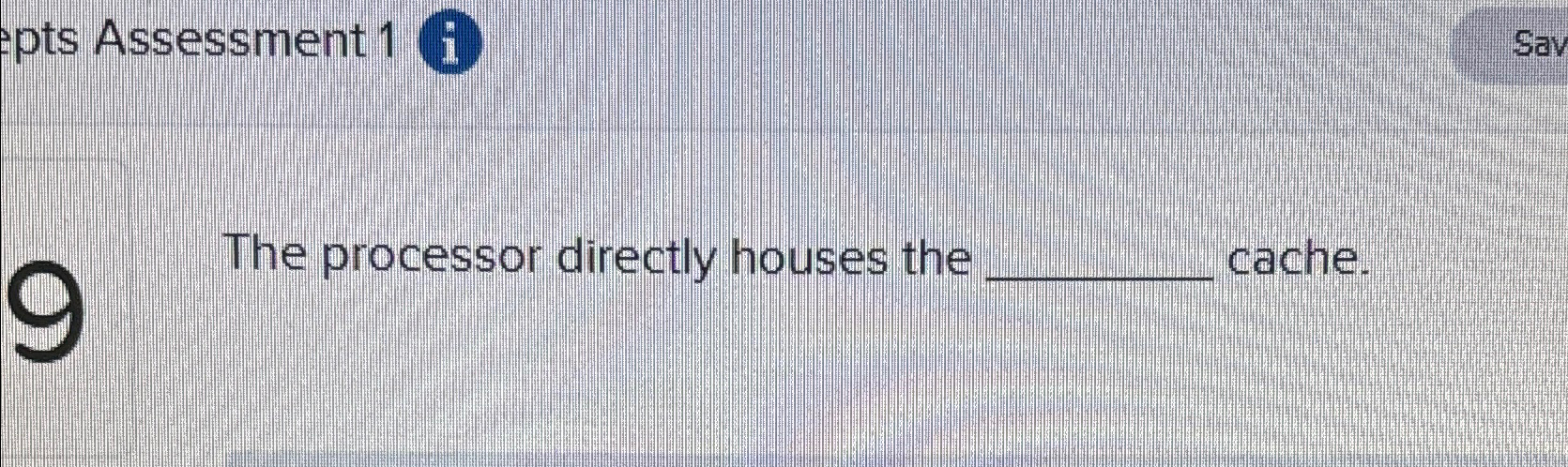 Solved The processor directly houses the cache. | Chegg.com