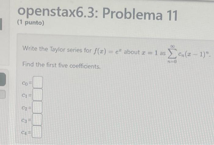 Solved openstax6.3: Problema 11 (1 punto) Write the Taylor | Chegg.com