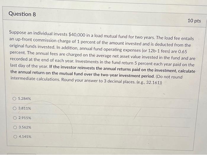 Solved Suppose an individual invests $40,000 in a load | Chegg.com