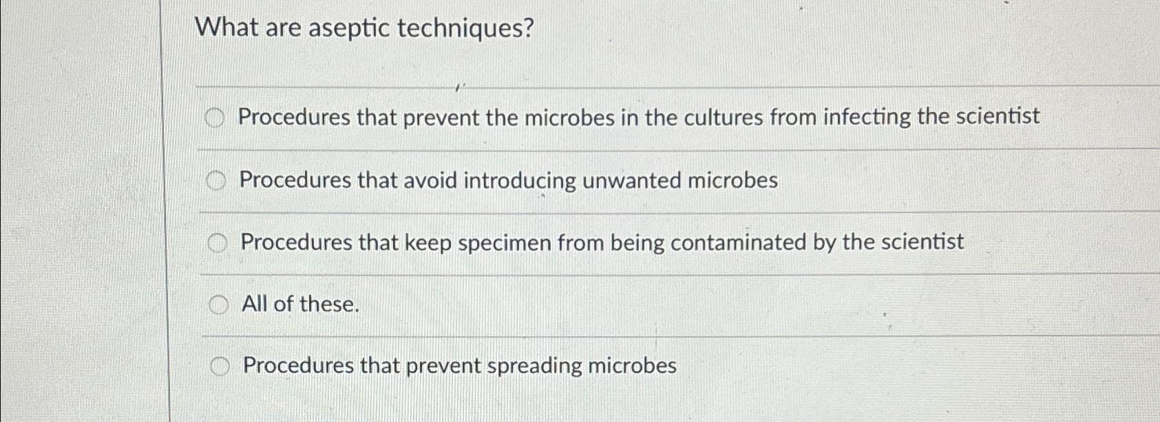 Solved What are aseptic techniques?Procedures that prevent | Chegg.com