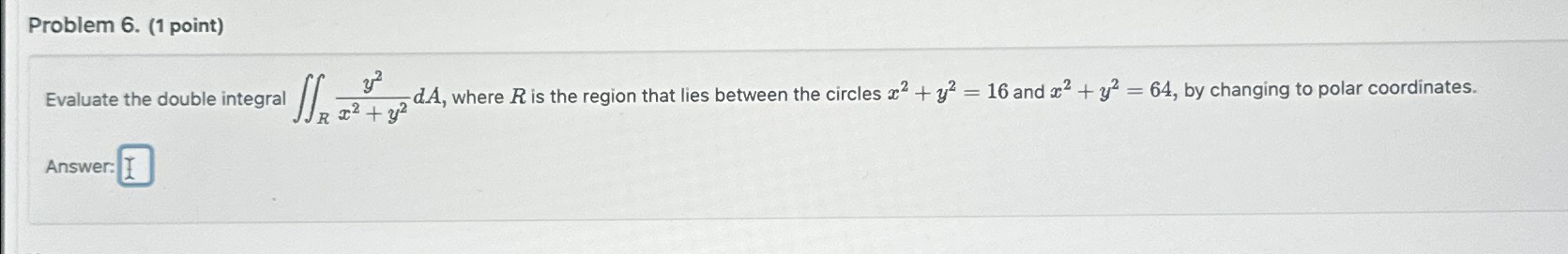 Solved Problem 6. (1 ﻿point)Evaluate the double integral | Chegg.com