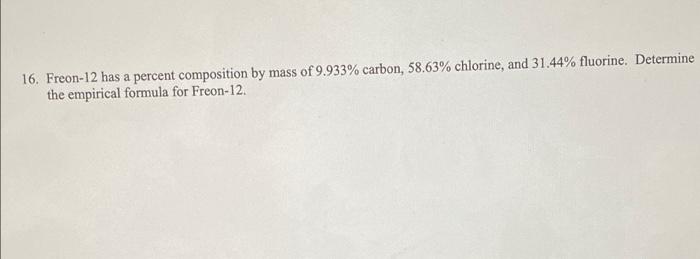 Solved a 16. Freon-12 has a percent composition by mass of | Chegg.com