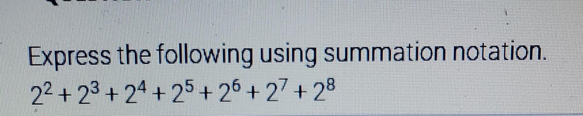 Solved Express the following using summation notation 22 + | Chegg.com