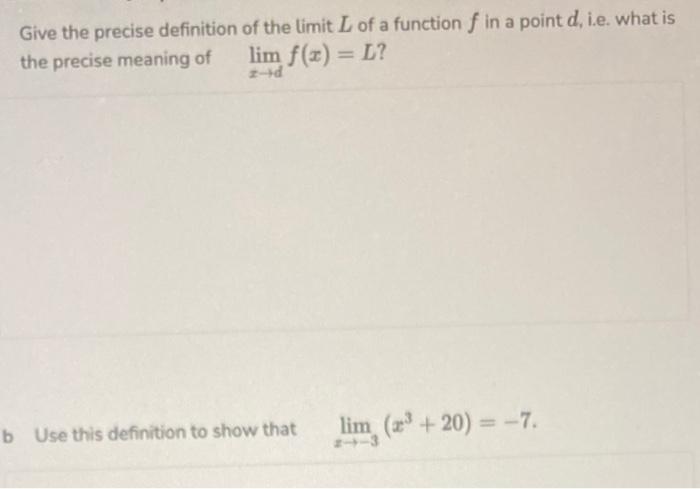 Solved Give the precise definition of the limit L of a | Chegg.com