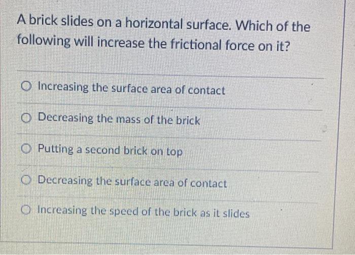 Solved A brick slides on a horizontal surface. Which of the | Chegg.com