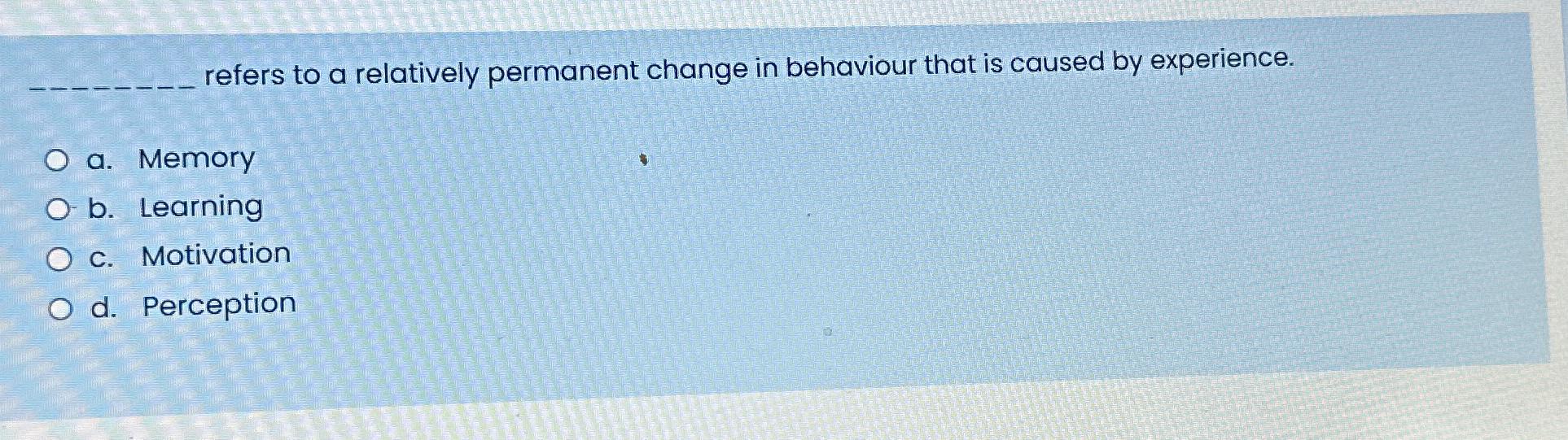 Solved refers to a relatively permanent change in behaviour | Chegg.com