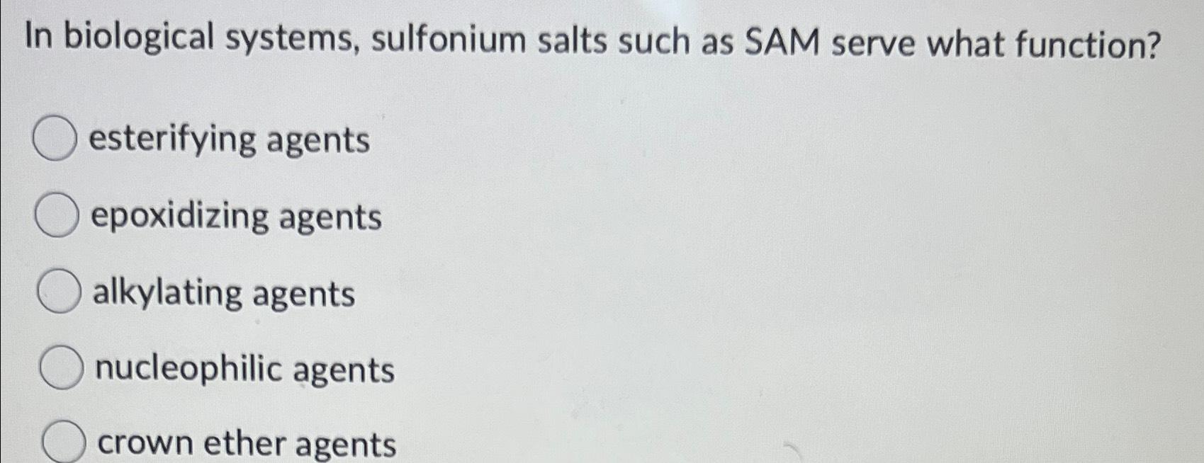 Solved In biological systems, sulfonium salts such as SAM | Chegg.com