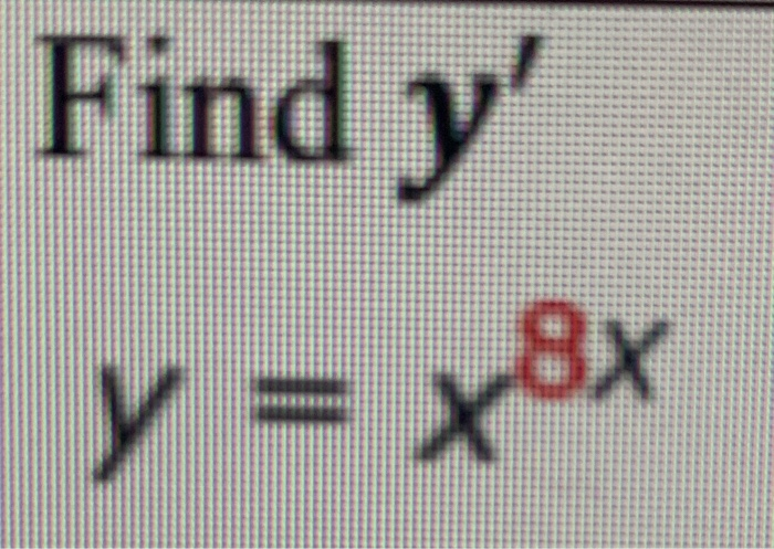 Solved Find y' 10 y = x х8х | Chegg.com