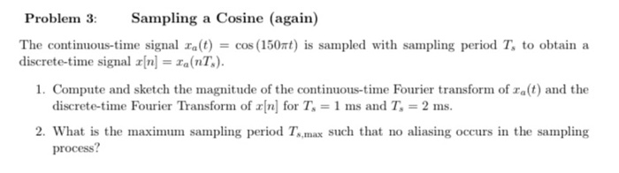 Solved Problem 3: Sampling a Cosine (again) The | Chegg.com
