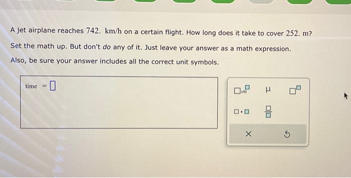 Solved A jet airplane reaches 742.km/h on a certain flight. | Chegg.com