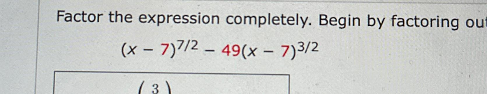 Solved Factor the expression completely.(x-7)72-49(x-7)32 | Chegg.com