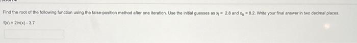 Solved Find the root of the following function using the | Chegg.com