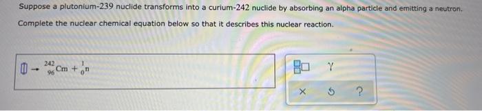 Solved Suppose a plutonium-239 nuclide transforms into a | Chegg.com