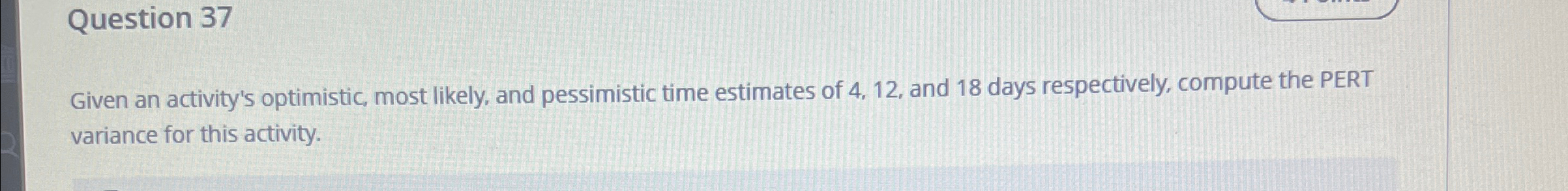Solved Question 37Given an activity's optimistic, most | Chegg.com