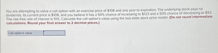 Solved You are attempting to value a call option with an | Chegg.com