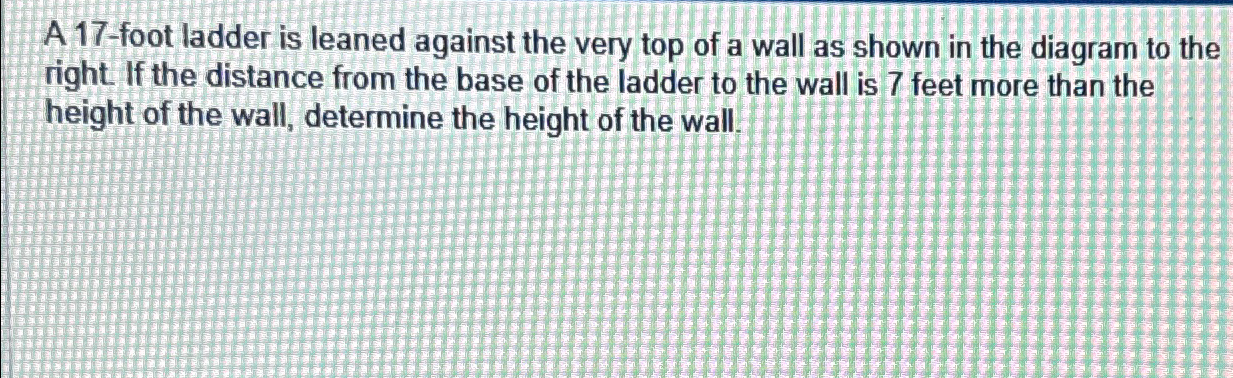 Solved A 17-foot ladder is leaned against the very top of a | Chegg.com
