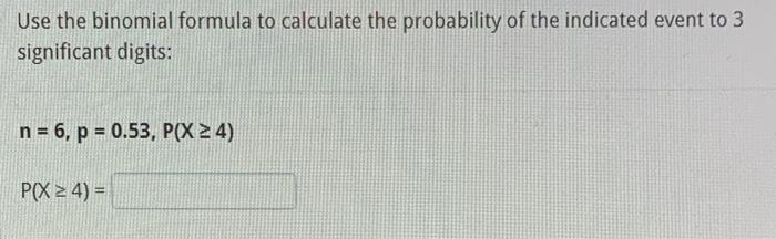 Solved Use the binomial formula to calculate the probability | Chegg.com