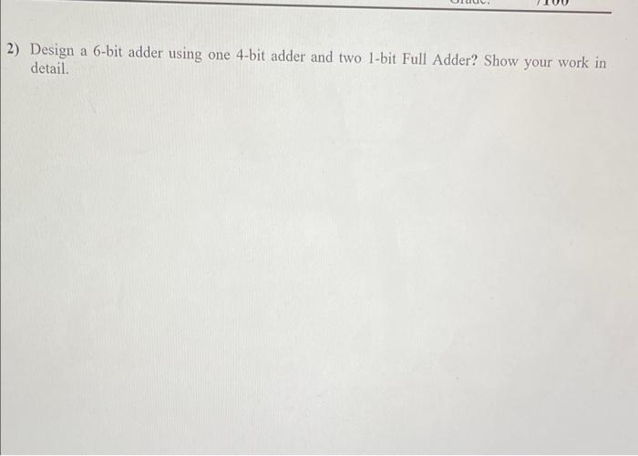Solved 2) Design a 6-bit adder using one 4-bit adder and two | Chegg.com
