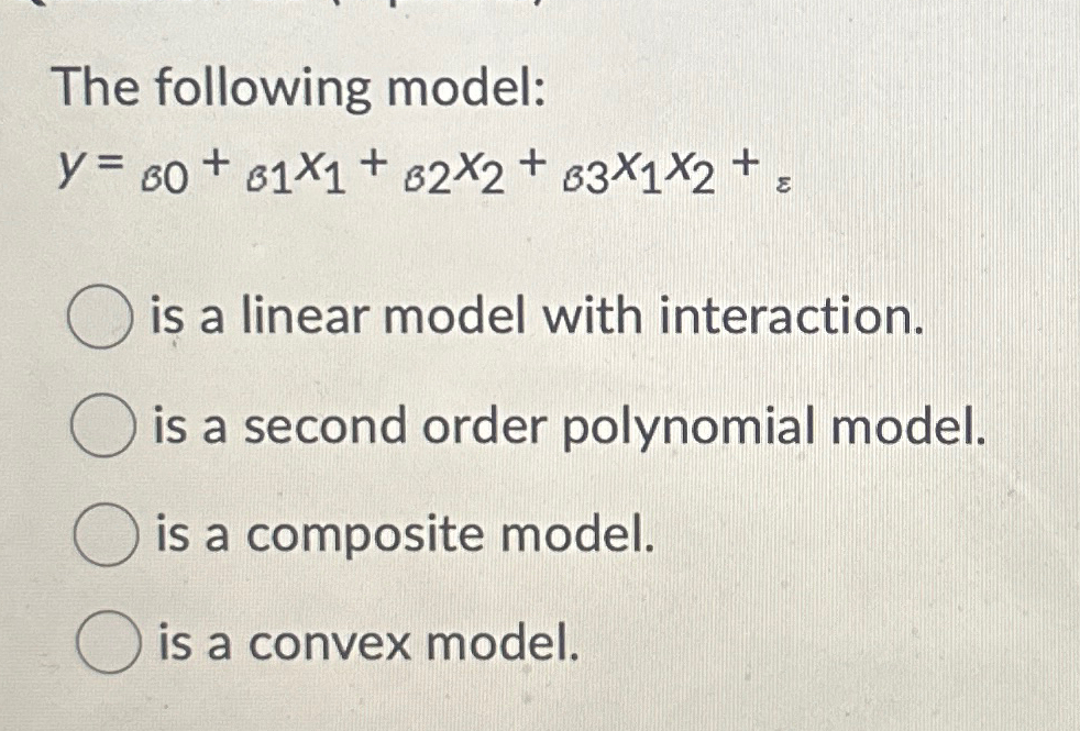 Solved The following model:y=?B0+?B1x1+?B2x2+?B3x1x2+?εis a | Chegg.com