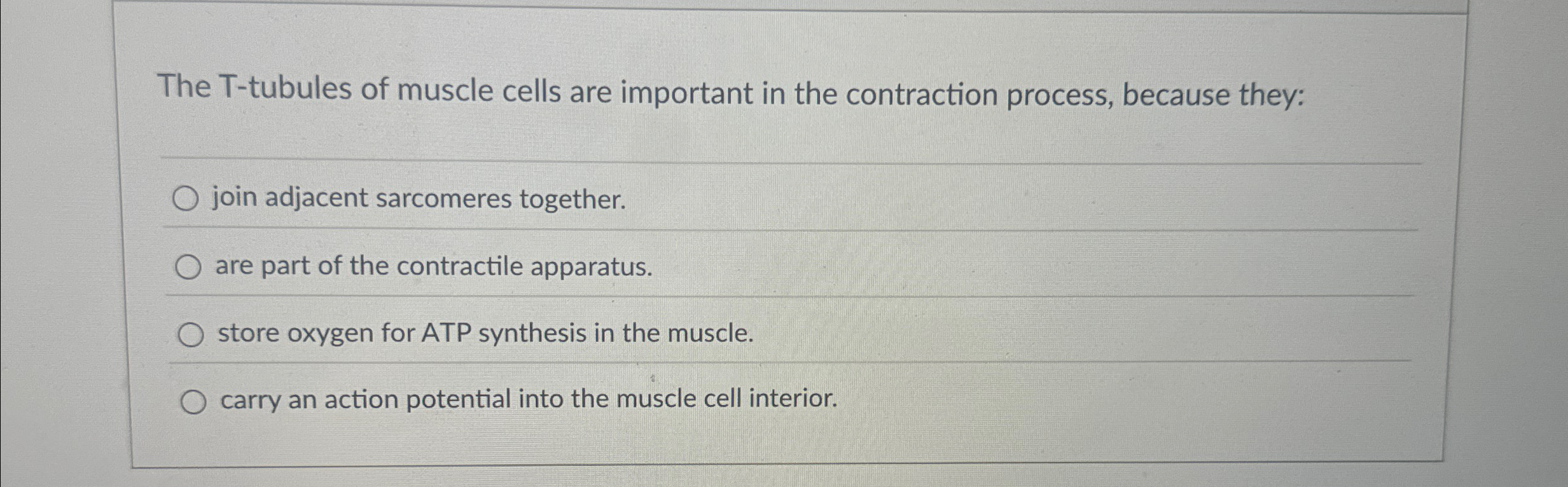 Solved The T-tubules of muscle cells are important in the | Chegg.com