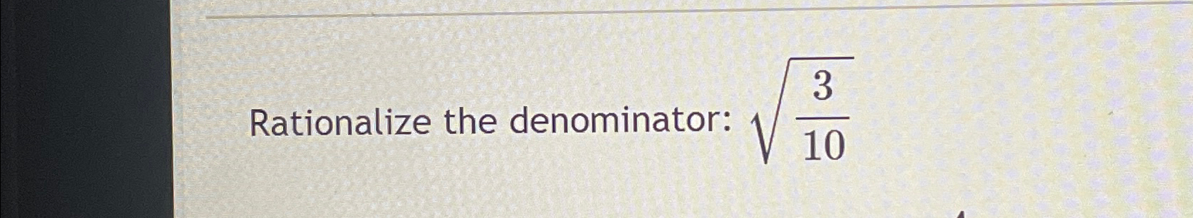 Solved Rationalize the denominator: 3102 | Chegg.com