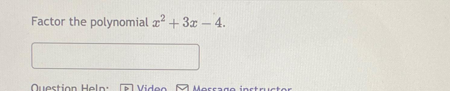 Solved Factor the polynomial x2+3x-4 | Chegg.com