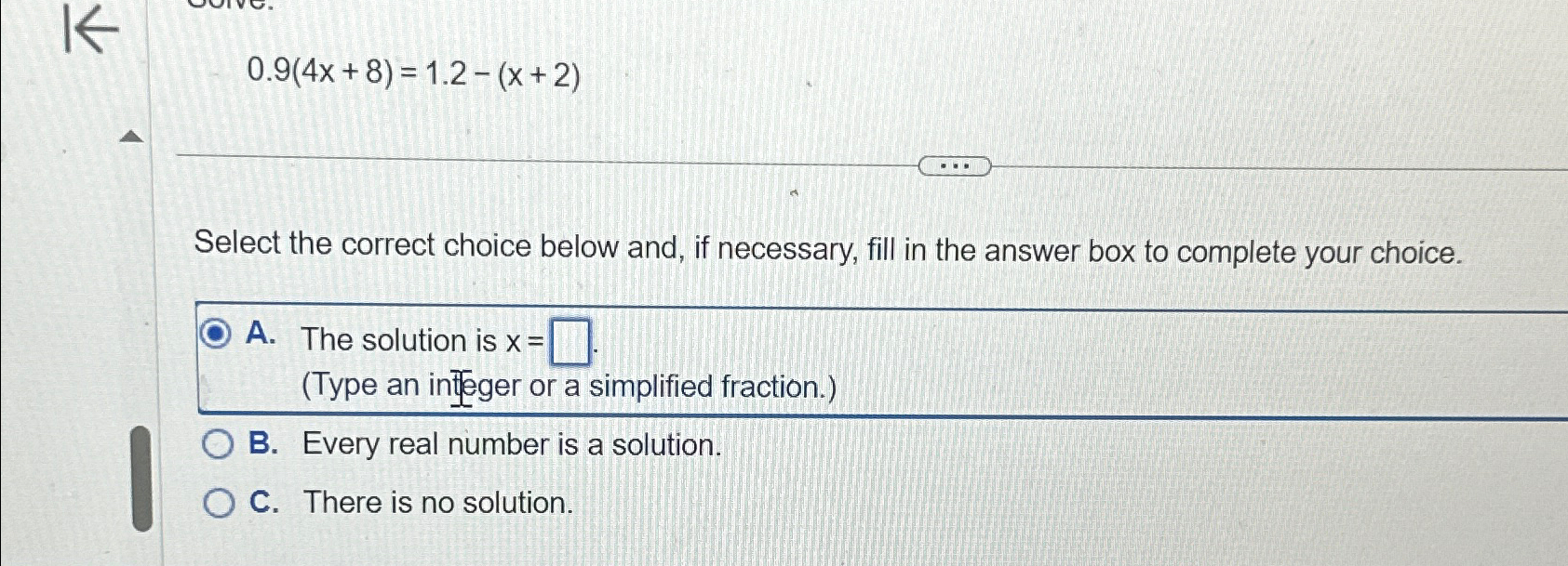 Solved 0.9(4x+8)=1.2-(x+2)Select the correct choice below | Chegg.com