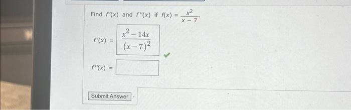 Solved Find f'(x) and f"(x) if f(x) = f'(x) = S f"(x) = 14x | Chegg.com
