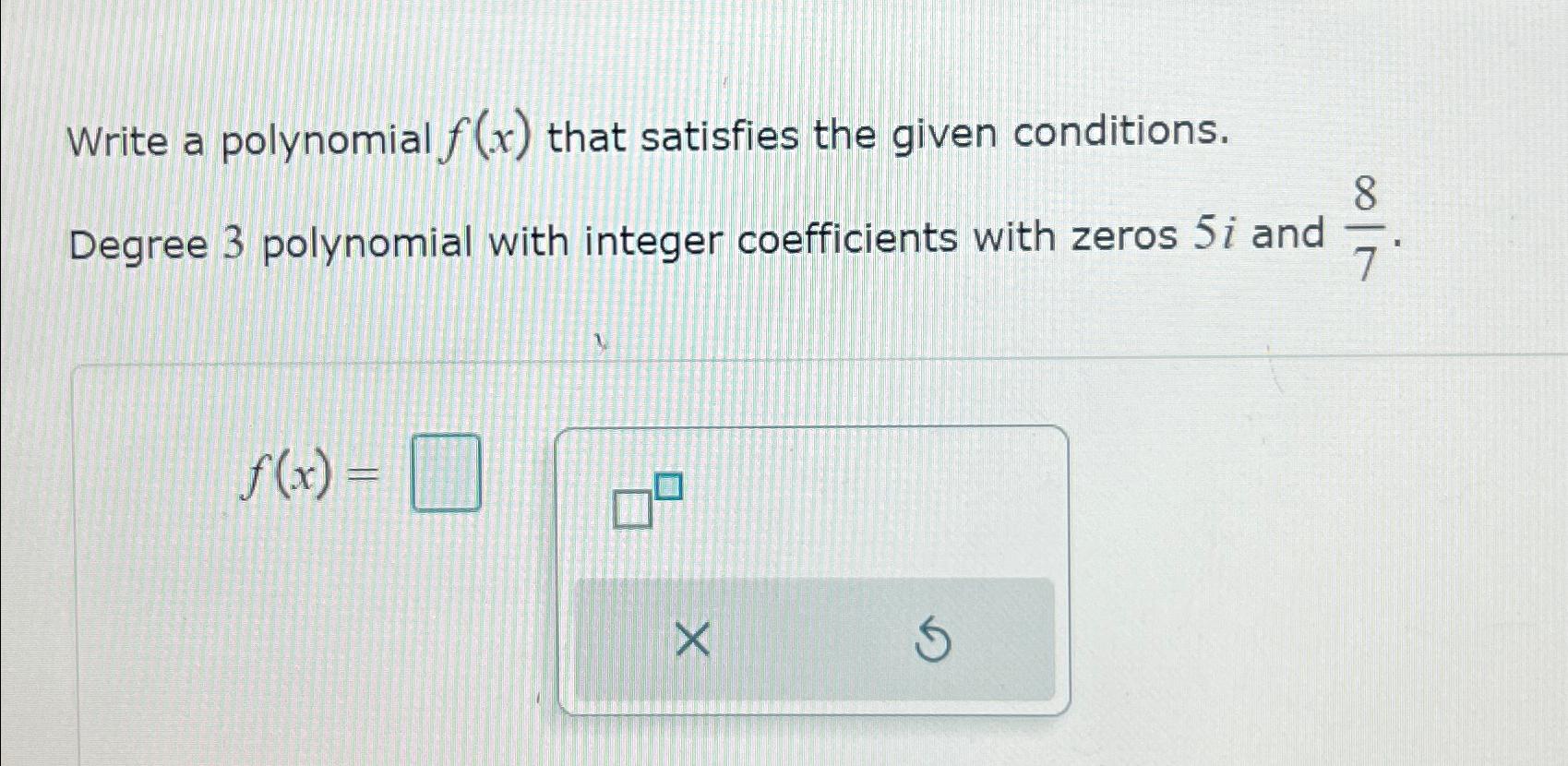 Write a polynomial f(x) ﻿that satisfies the given | Chegg.com