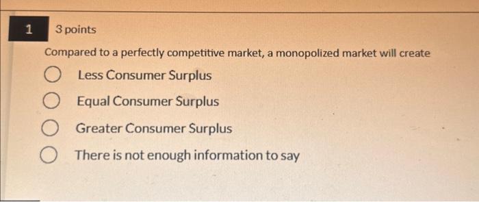 Solved Compared to a perfectly competitive market, a | Chegg.com