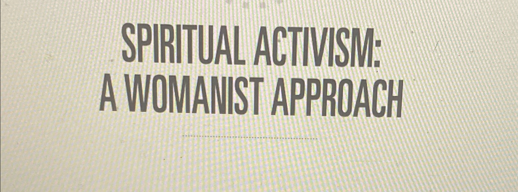 Solved SPIRTUAL ACTIVISM: A WOMANIST APPROACH | Chegg.com