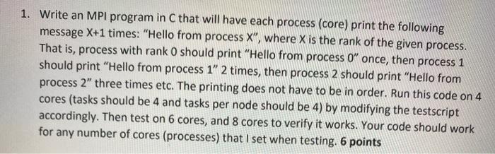 Solved 1 Write An Mpi Program In C That Will Have Each 1857