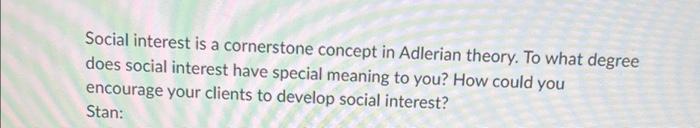 Solved Social interest is a cornerstone concept in Adlerian | Chegg.com