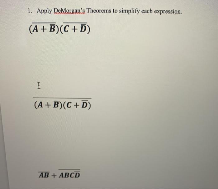 Solved 1. Apply DeMorgan's Theorems to simplify each | Chegg.com