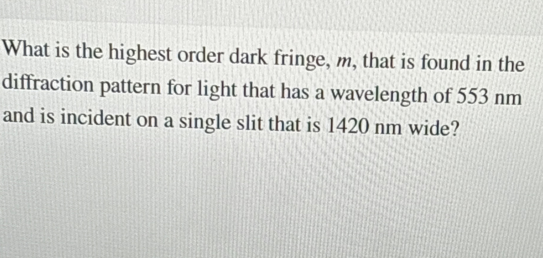What is the highest order dark fringe, m, ﻿that is | Chegg.com
