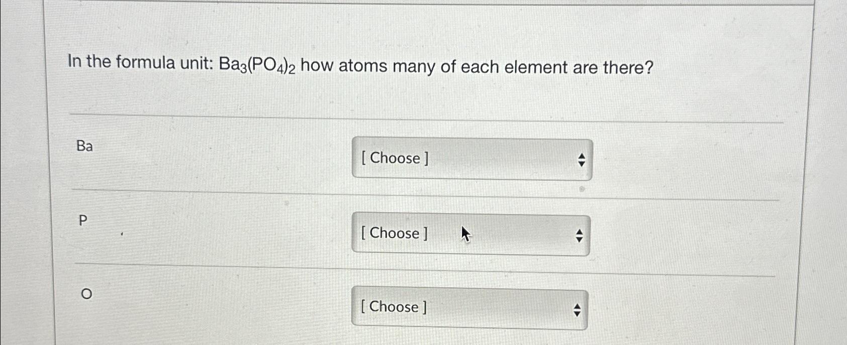 Solved In the formula unit: Ba3(PO4)2 ﻿how atoms many of | Chegg.com