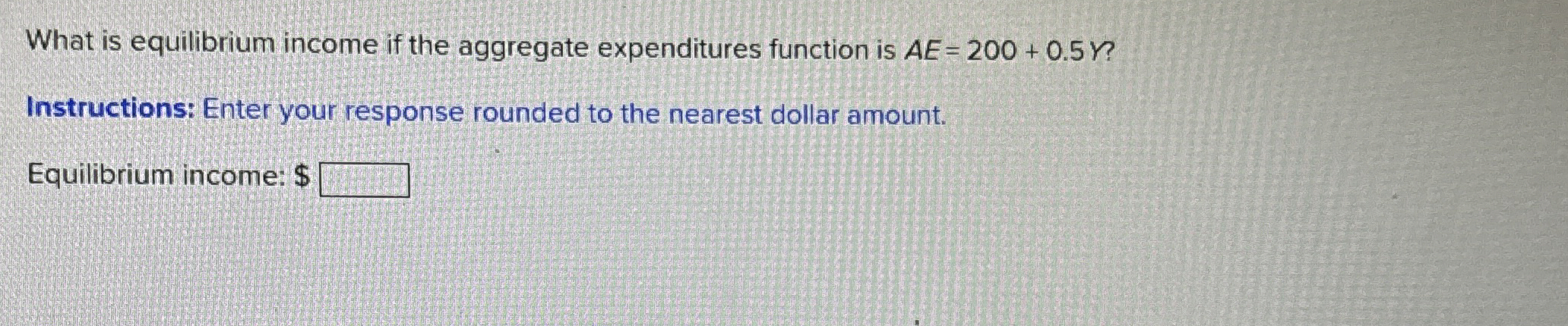 Solved What is equilibrium income if the aggregate | Chegg.com