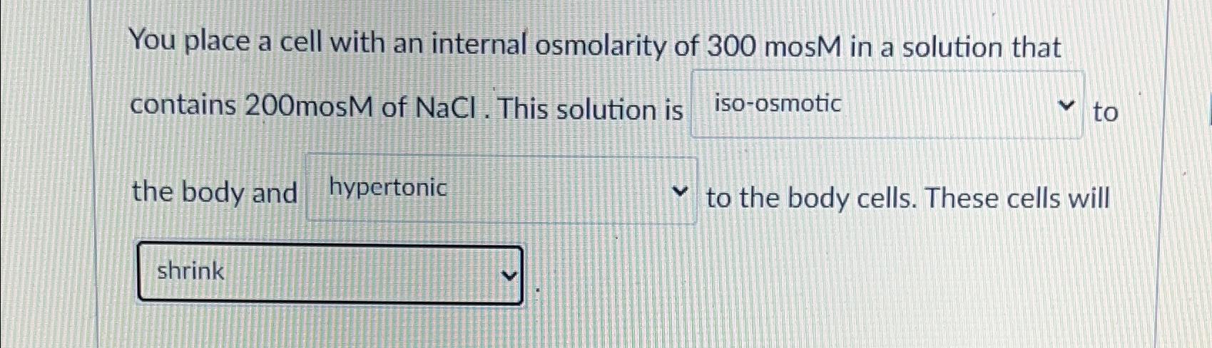 Solved You place a cell with an internal osmolarity of 300 | Chegg.com