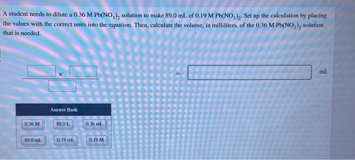 Solved A student needs to dilute a 0.36MPb(NO3)2 solution to | Chegg.com