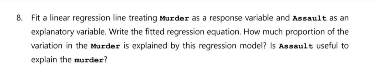 Solved 8. Fit a linear regression line treating Murder as a | Chegg.com