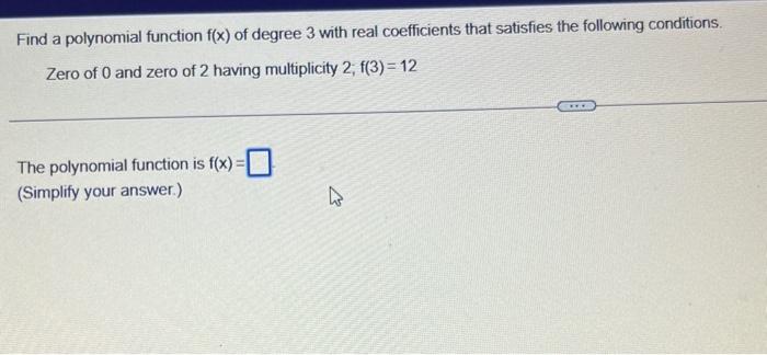 Solved Find a polynomial function f(x) of degree 3 with real | Chegg.com