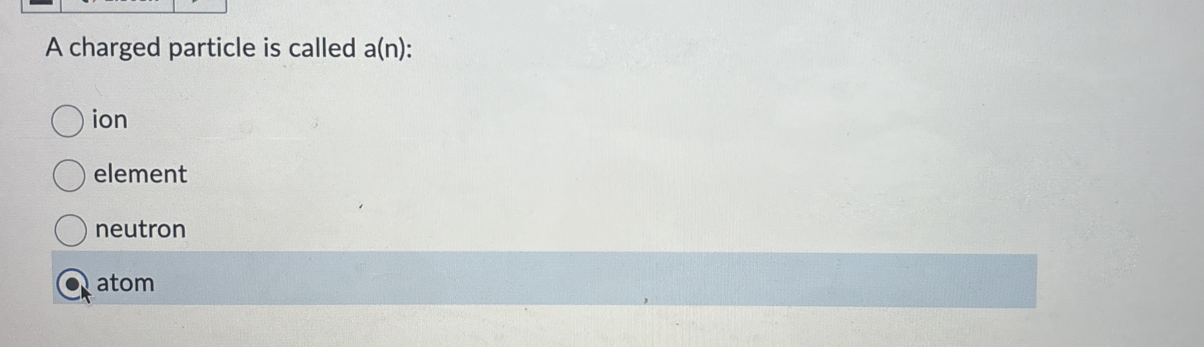 A charged particle is called a(n) | Chegg.com