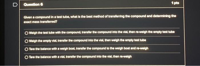 Solved D Question 6 1 pts Given a compound in a test tube, | Chegg.com