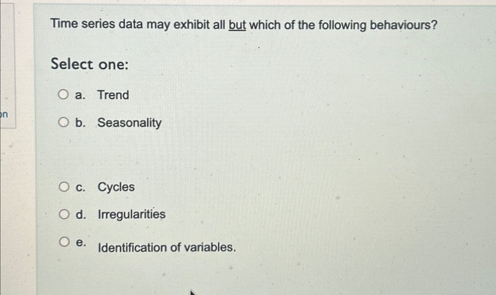 Solved Time series data may exhibit all but which of the | Chegg.com